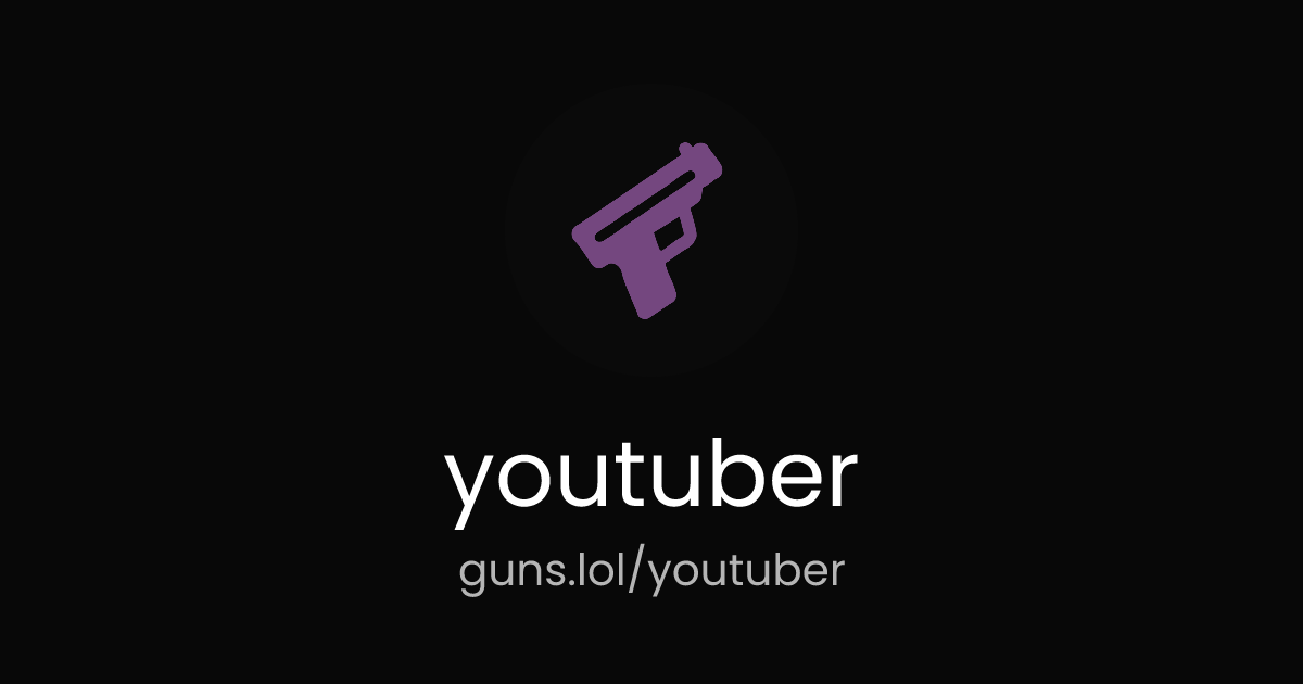 @youtuber | guns.lol