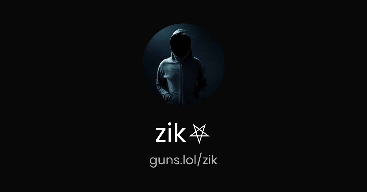 @zik⛧ | guns.lol