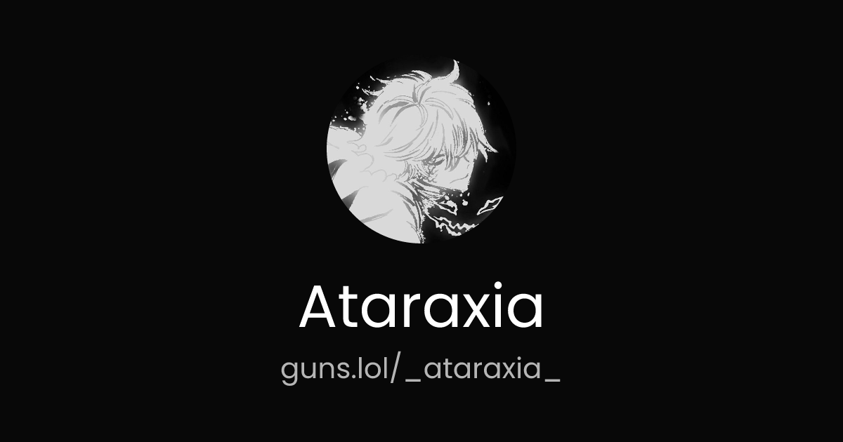 @Ataraxia | guns.lol