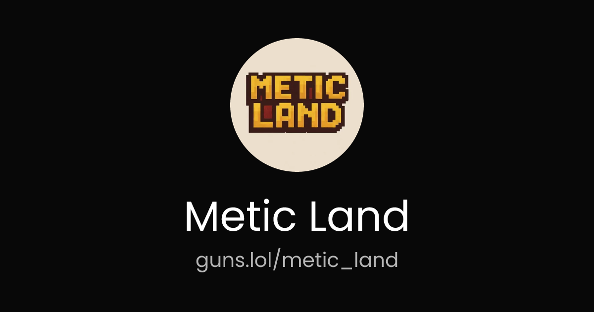 @Metic Land | guns.lol