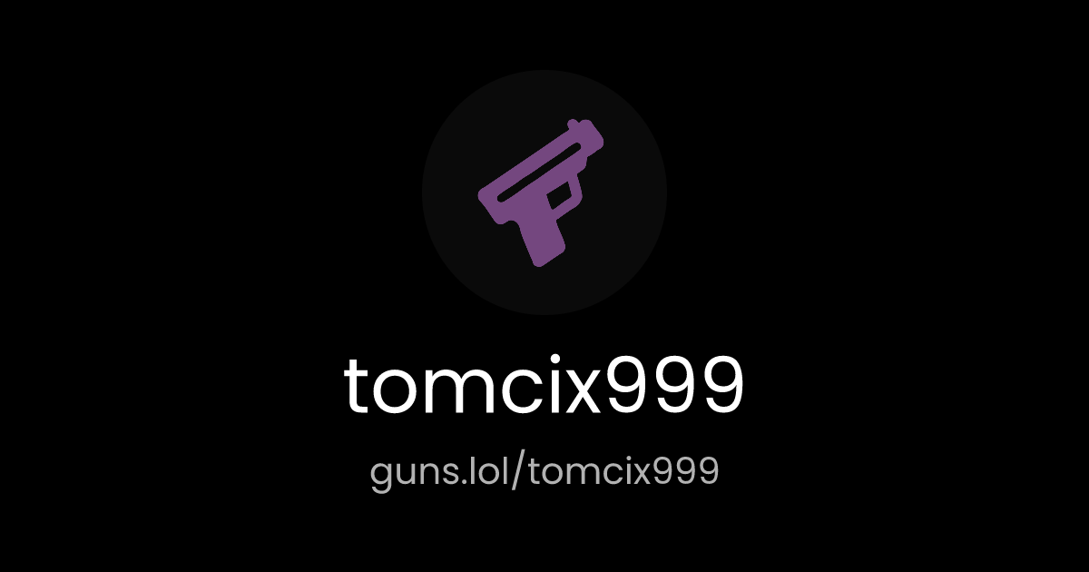 @tomcix999 | guns.lol