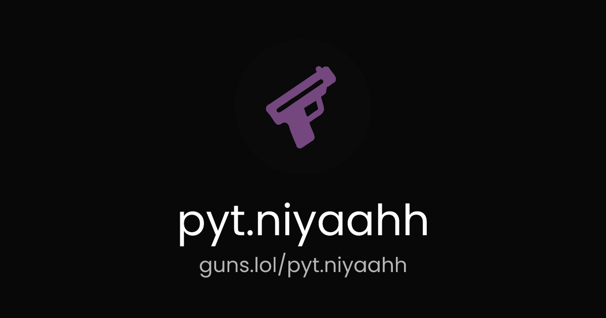 @pyt.niyaahh | guns.lol
