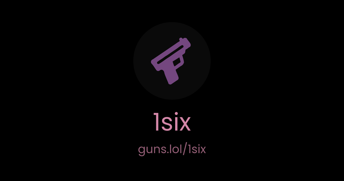 @1six | guns.lol