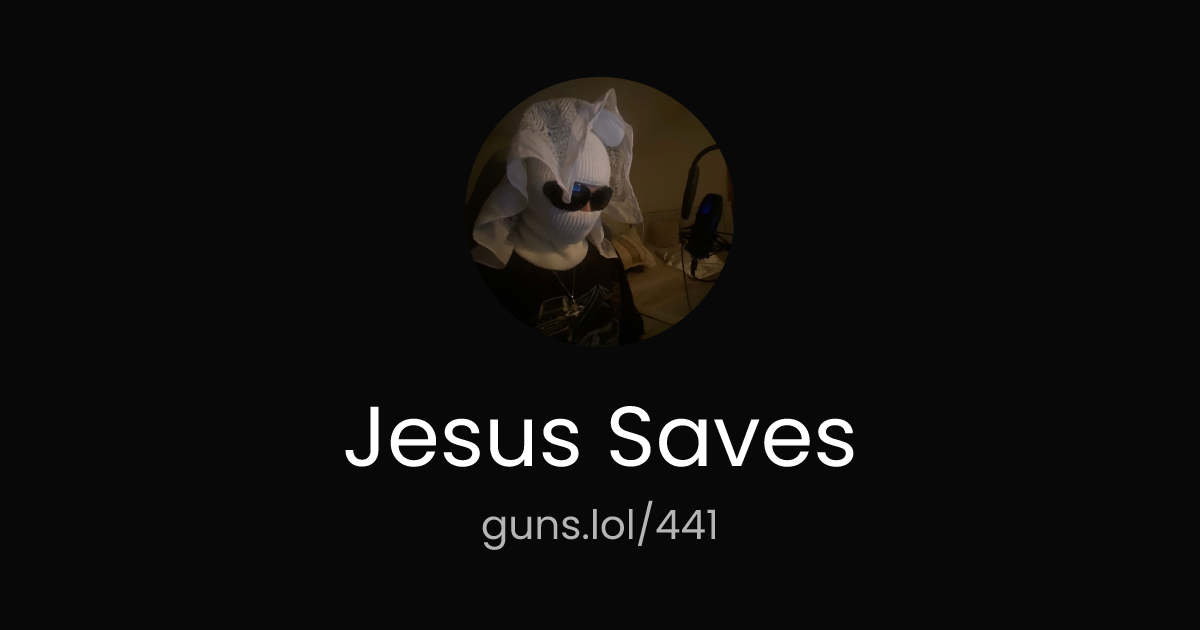 @Jesus Saves | guns.lol