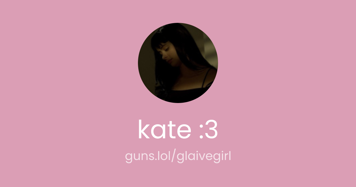 @kate :3 | guns.lol
