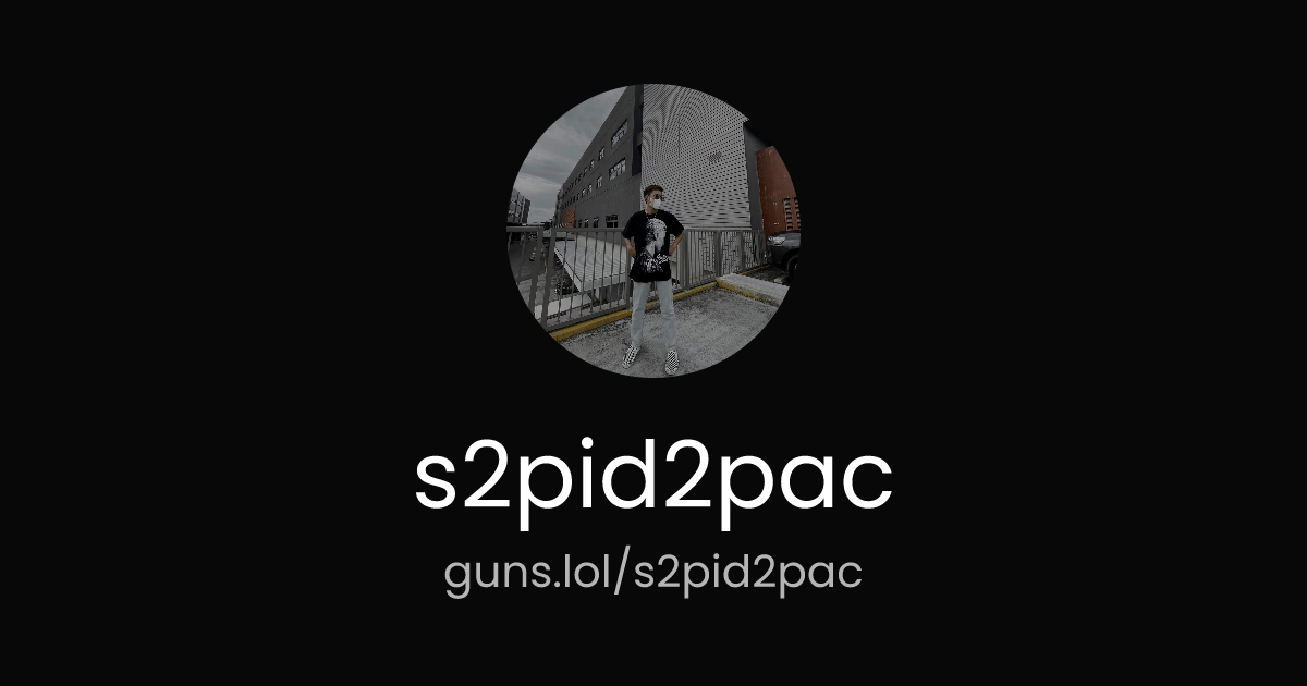 @s2pid2pac | guns.lol