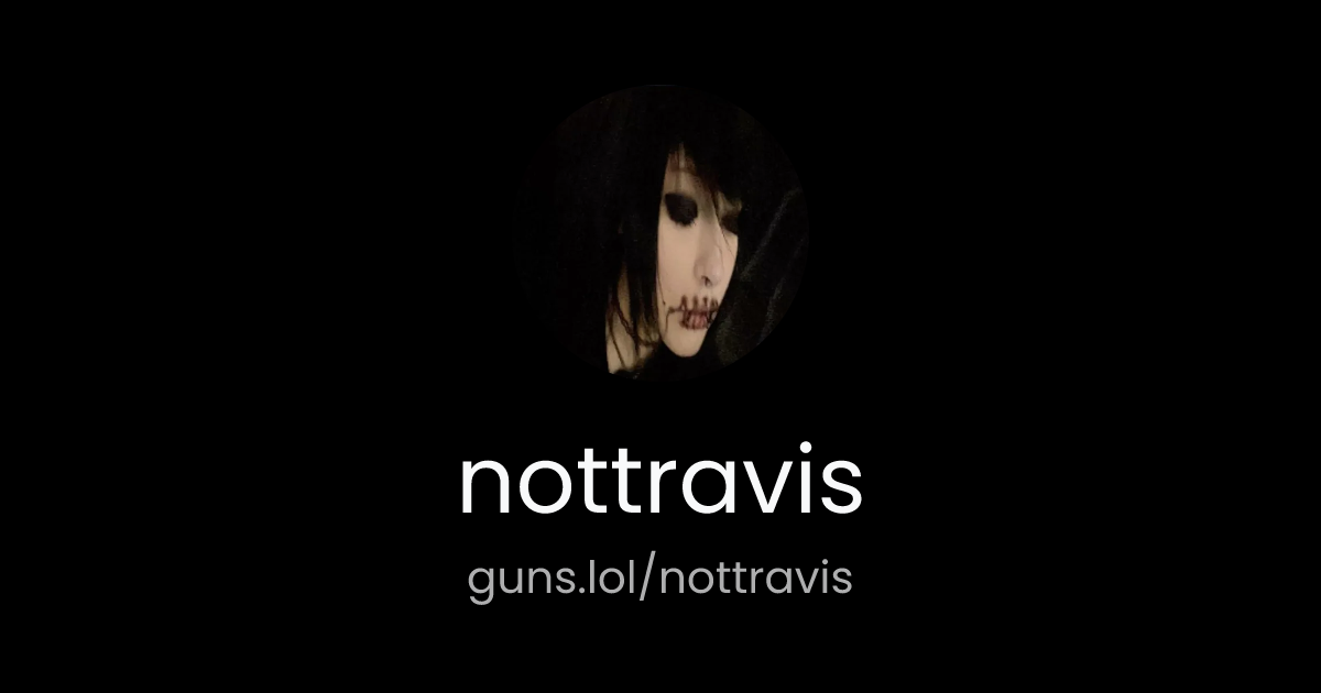 @nottravis | guns.lol