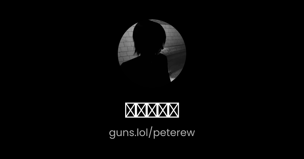 @𝔭𝔢𝔱𝔢𝔯 | guns.lol