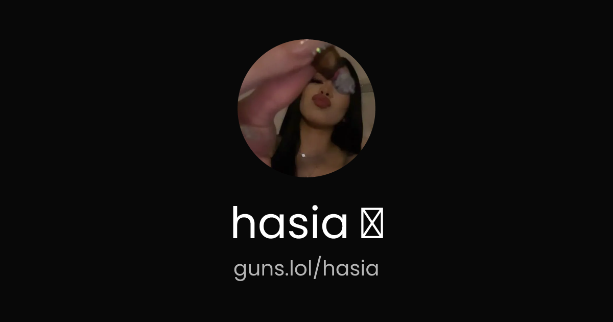 @hasia ♡ | guns.lol