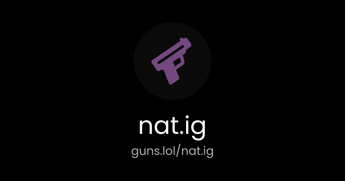 @nat.ig | guns.lol