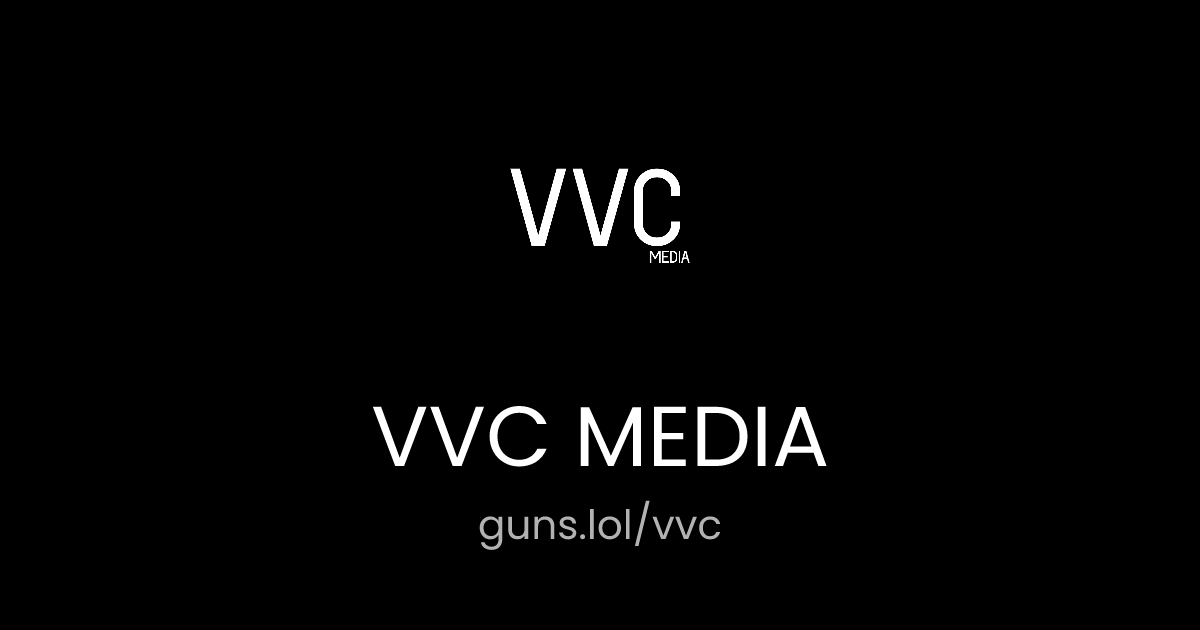 @VVC MEDIA | guns.lol
