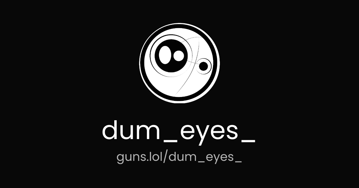 @dum_eyes_ | guns.lol