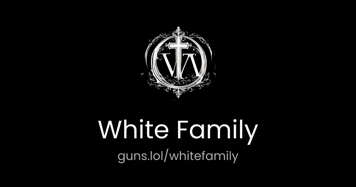 @White Family | guns.lol