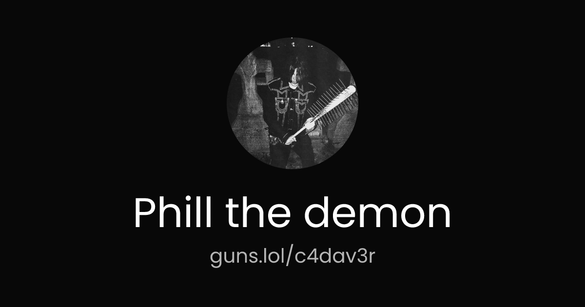 @Phill the demon | guns.lol