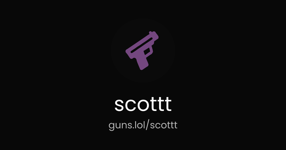 @scottt | guns.lol
