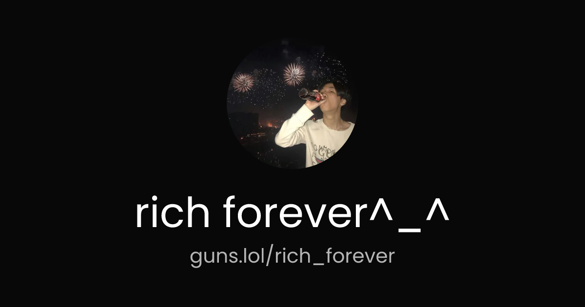 @rich forever^_^ | guns.lol