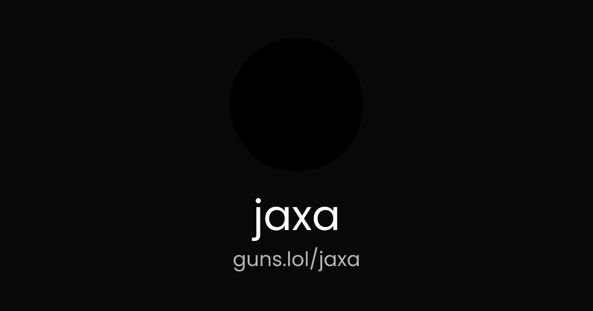 @jaxa | guns.lol