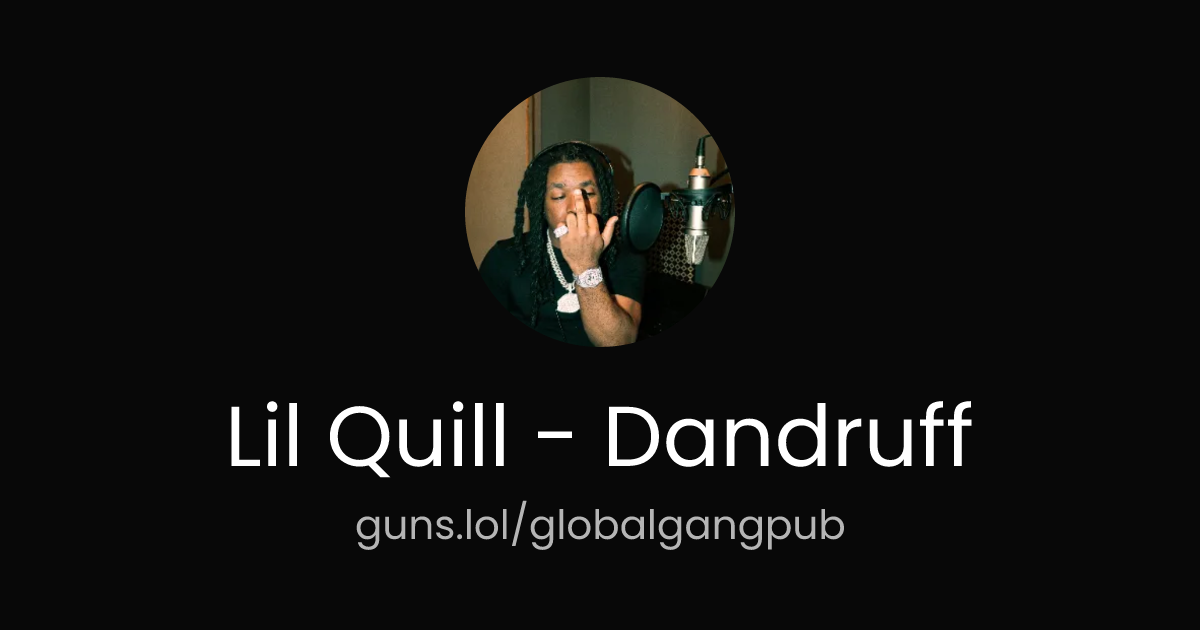 @Lil Quill - Dandruff | guns.lol