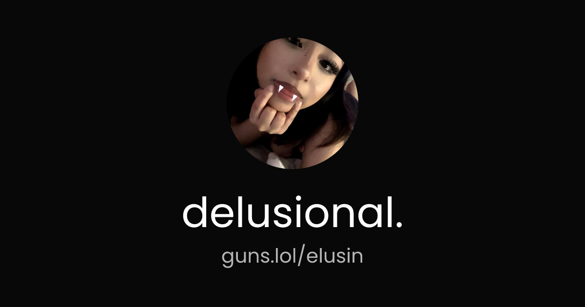@delusional. | guns.lol