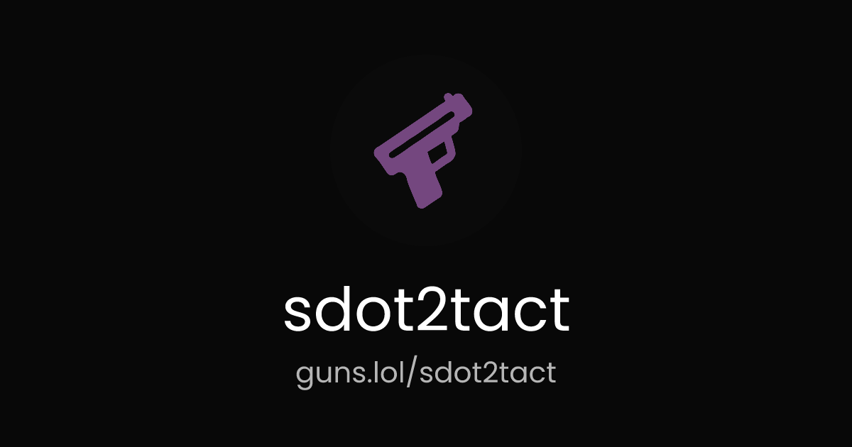 @sdot2tact | guns.lol