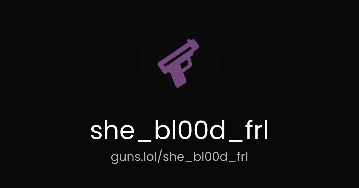 @she_bl00d_frl | guns.lol