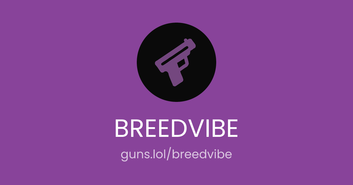 @BREEDVIBE | guns.lol